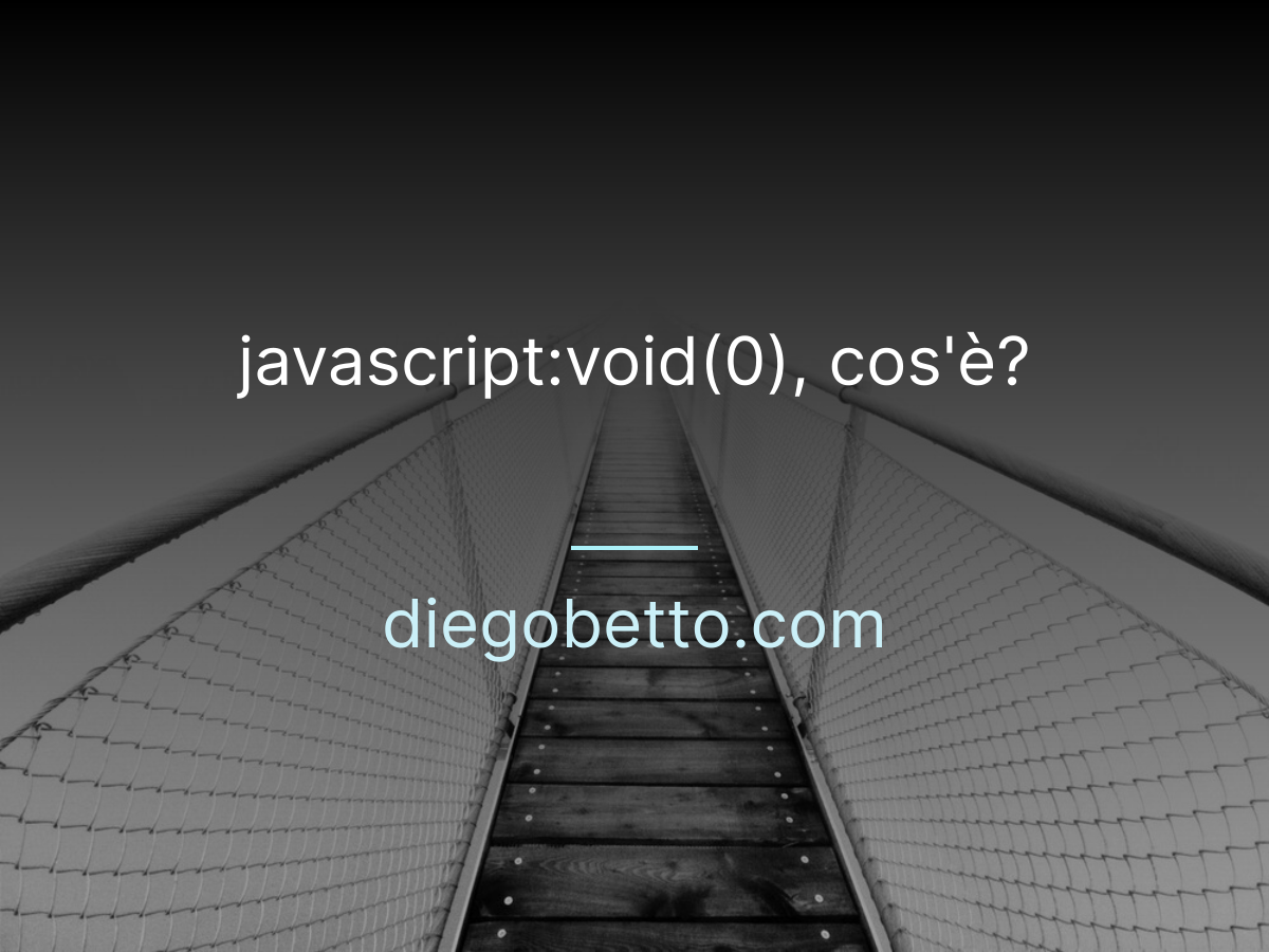 javascript:void(0), cos'è? - Diego Betto