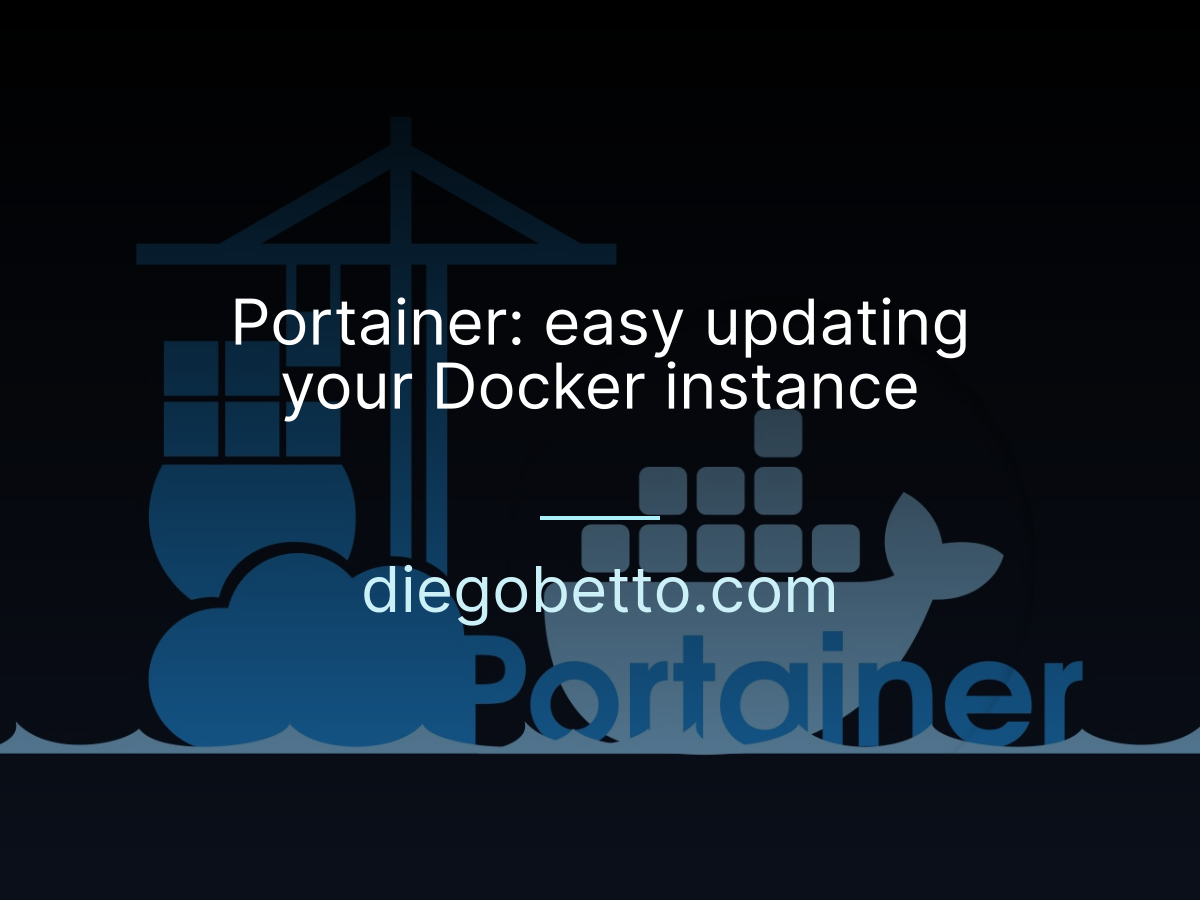 Portainer: easy updating your Docker instance - Diego Betto